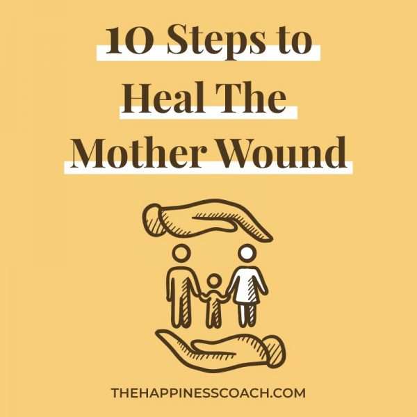 What Is The Mother Wound And Signs You Suffer From It - The Happiness Coach