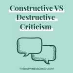 Constructive Criticism Vs Destructive Criticism - The Happiness Coach
