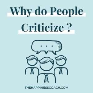 Why Do People Criticize? : 15 Possible Reasons - The Happiness Coach