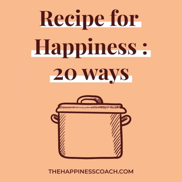 Recipe for Happiness: 20 Ways To Be Happy - The Happiness Coach