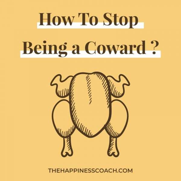 How To Stop Being A Coward: 9 Tips That Actually Work! - The Happiness ...