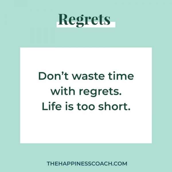 How To Stop Regretting The Past : 22 Easy Tips - The Happiness Coach