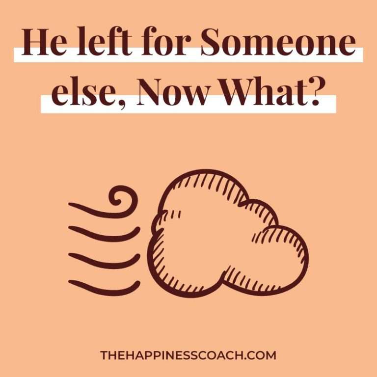 He Left Me For Someone Else, Now What? - The Happiness Coach