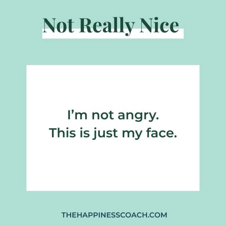 Why We Are Not Nice : 15 Possible Reasons - The Happiness Coach